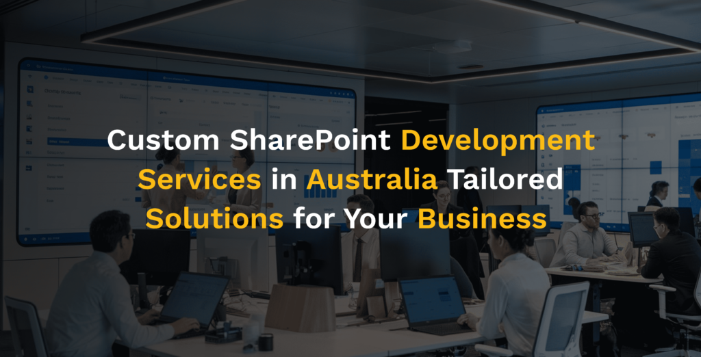 Custom SharePoint Development Services In Australia