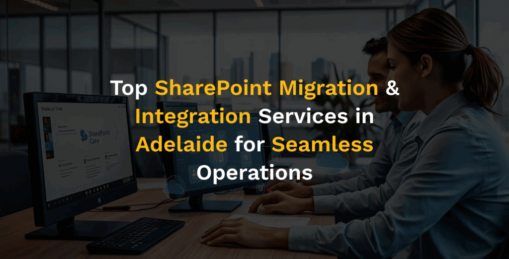 SharePoint Migration & Integration Adelaide | Seamless Services